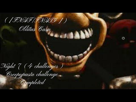 ([FNAF/FNATI] Oblitus Casa)(night 7 (4 challenge+bonus) and Creepypasta challenge completed ...