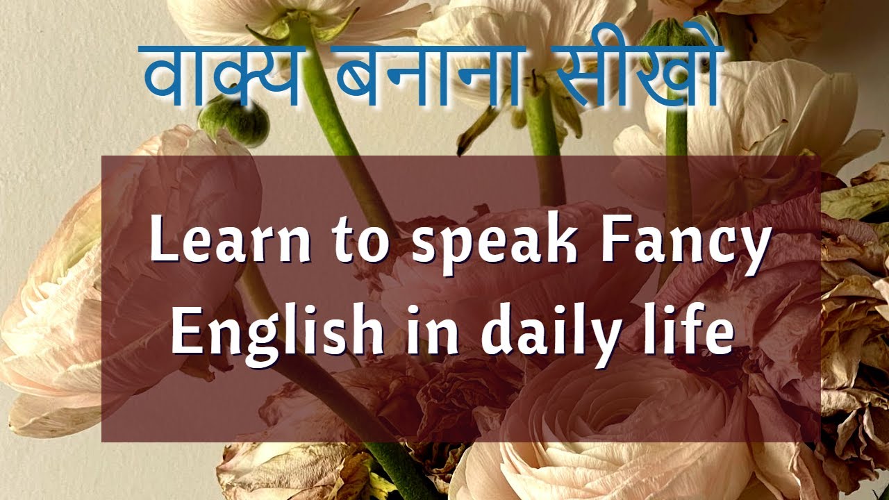Learn to speak Fancy English in daily life -- #hinkhoj #namasteenglish ...