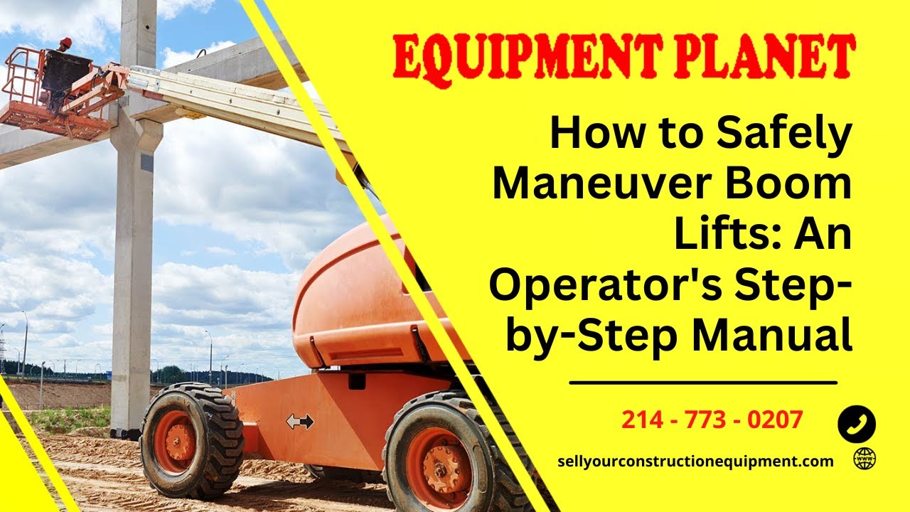 How to Safely Maneuver Boom Lifts An Operator's Step by Step Manual ...