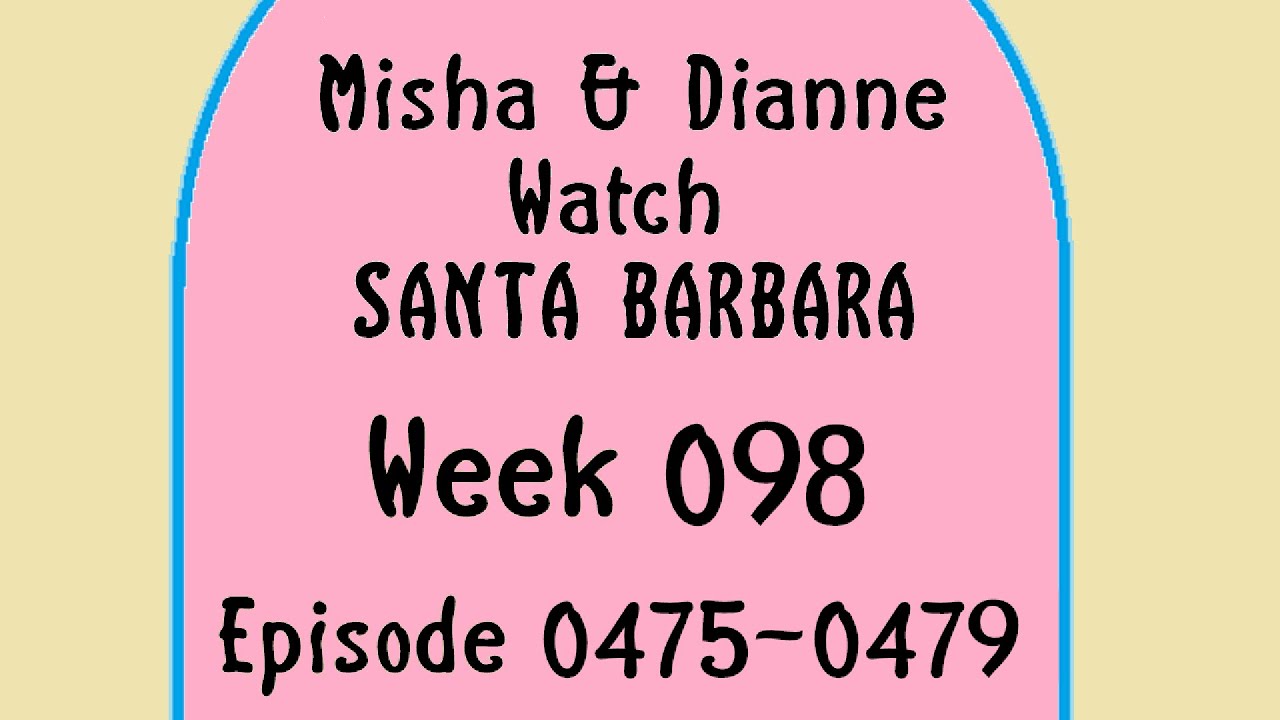 Misha & Dianne Watch Santa Barbara Week 98 Episodes 0475-0479 - YouTube