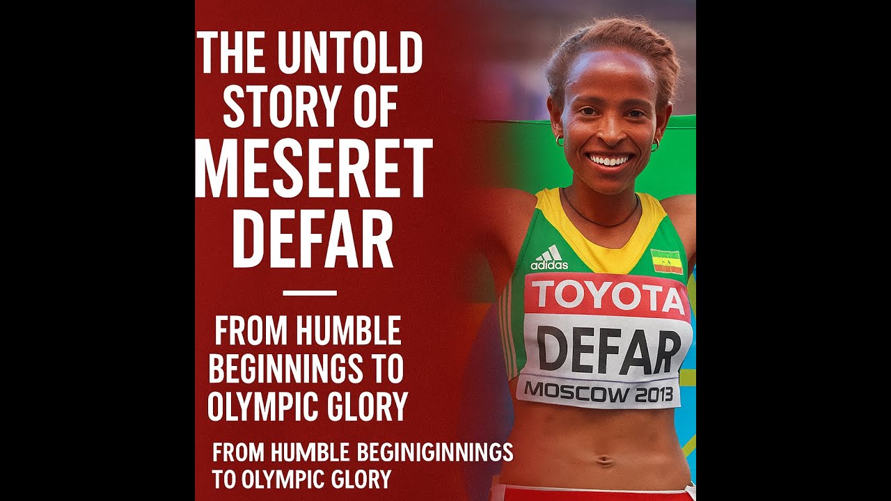 The Untold Story of Meseret Defar – From Humble Beginnings to Olympic ...