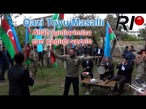 Qazi Toyu Masallı - Allah igidlərimizə can sağlığı versin
