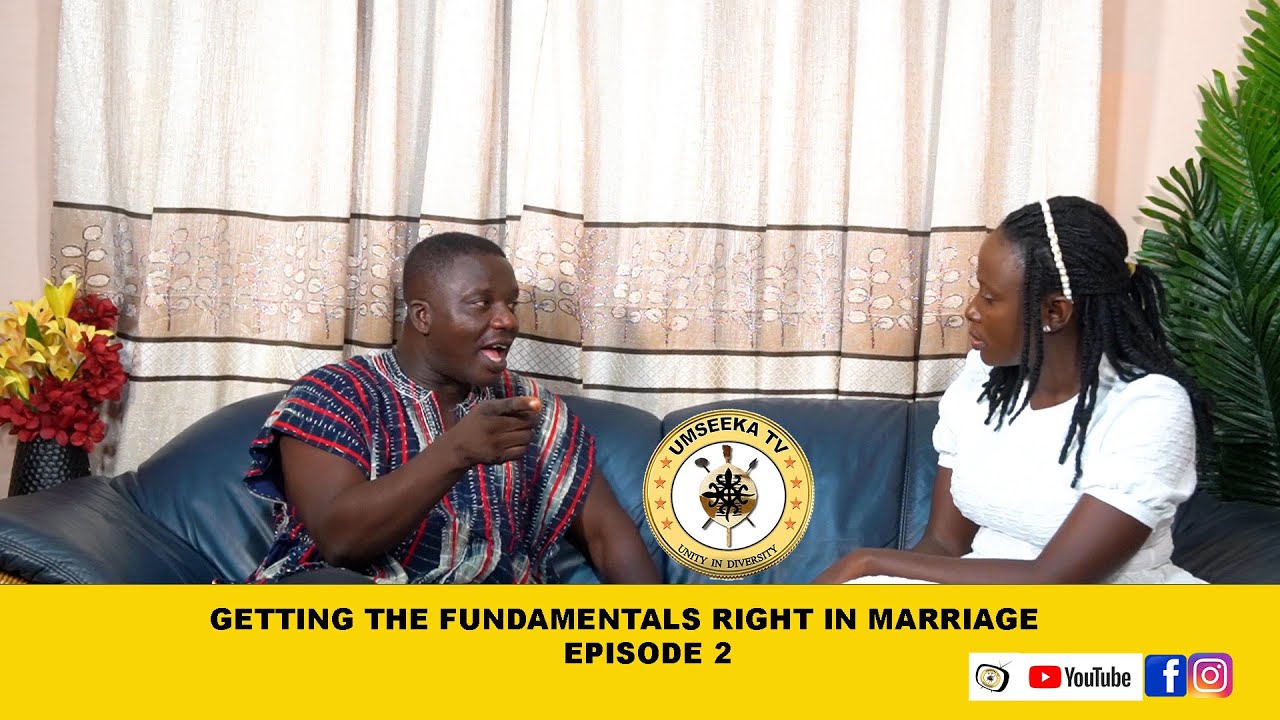 Getting the Fundamentals Right in Marriage Ep. 2 (UmseekaTV) - YouTube