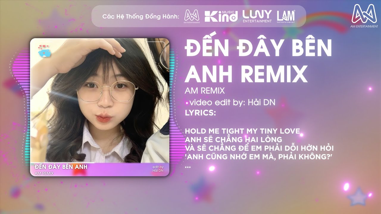 ĐẾN ĐÂY BÊN ANH REMIX - Dangrangto x AM REMIX | ANH SẼ CHẲNG HAI LÒNG ...
