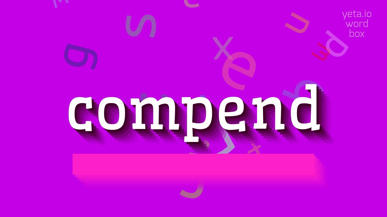 How to say "compend"! (High Quality Voices) - YouTube