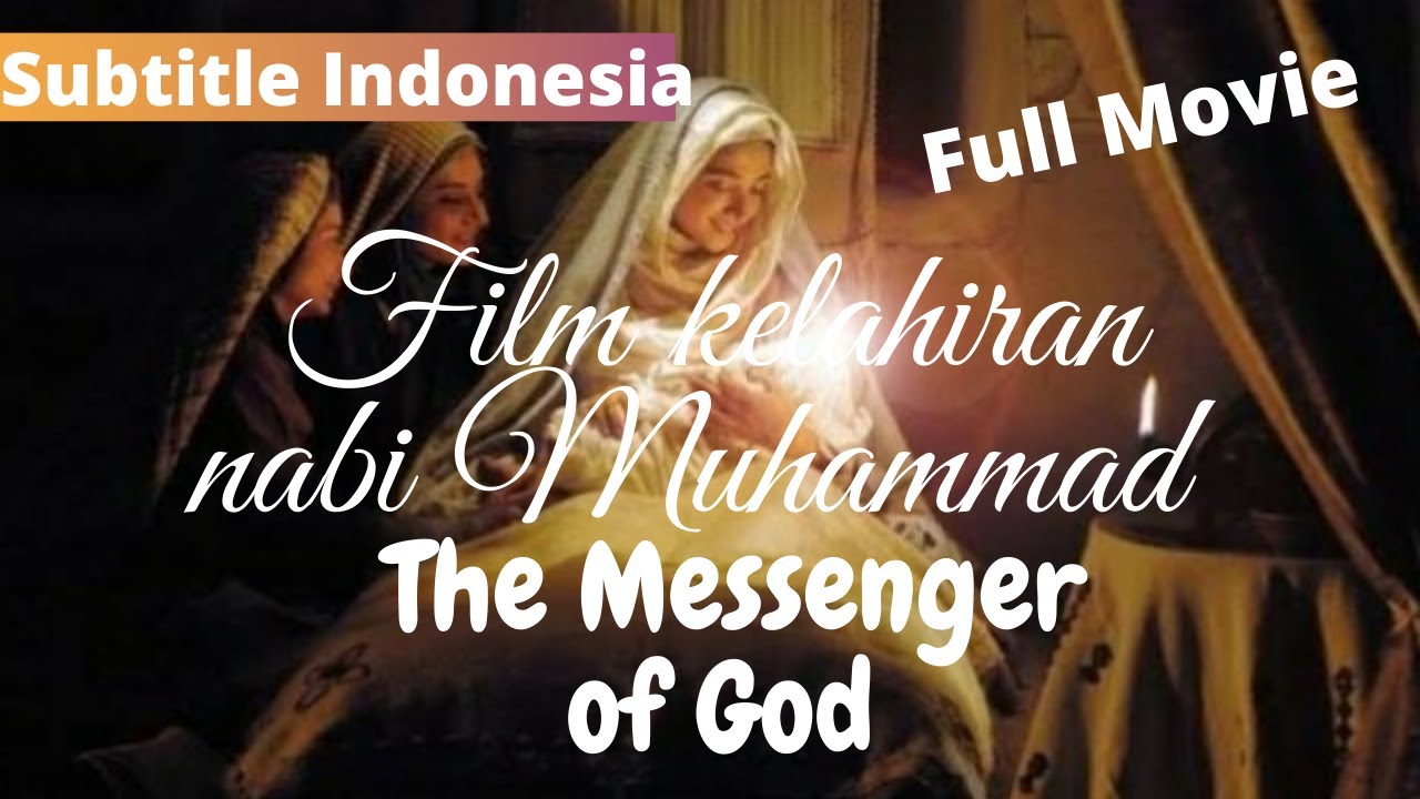 Film kelahiran Nabi Muhammad: The Messenger of God Full Movie ...