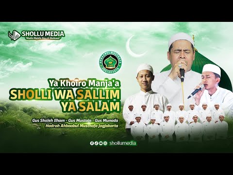 Ya Khoiro Manja'a - Sholli Wasallim Ya Salam | Gus Sholeh Ilham, Gus ...