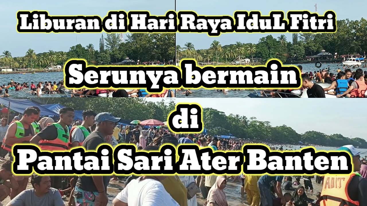 SERUNYA BERMAIN DI PANTAI KARANG SARI BANTEN SAAT LIBURAN HARI RAYA ...