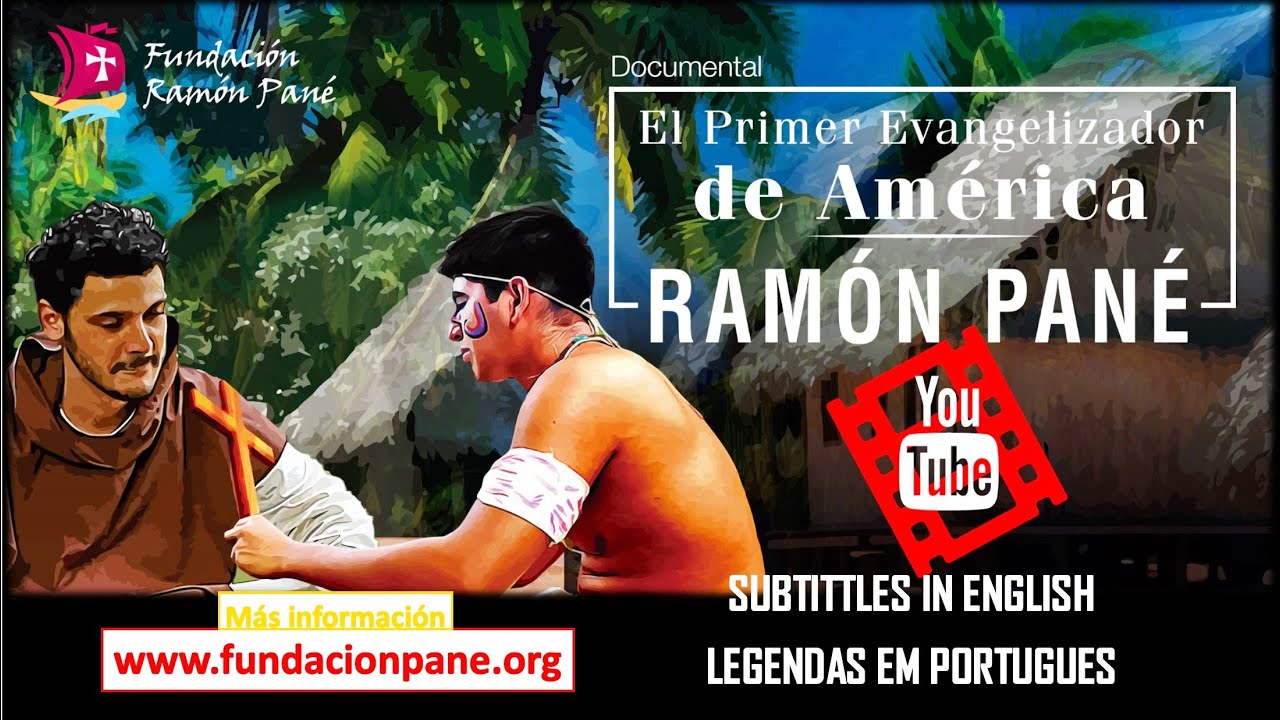 DOCUMENTAL del PRIMER EVANGELIZADOR DE AMÉRICA, RAMÓN PANÉ - YouTube