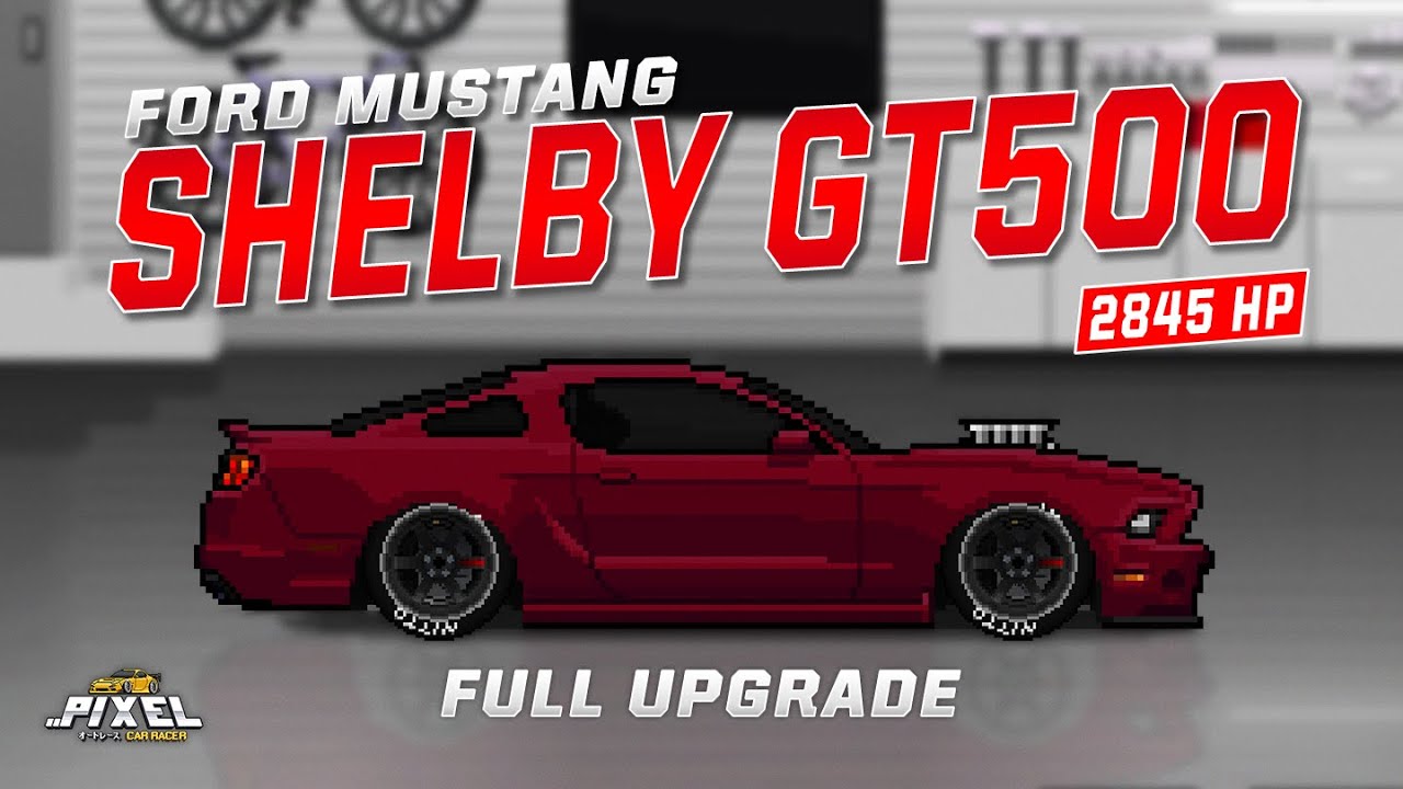 PIXEL CAR RACER - FORD MUSTANG SHELBY GT500 TUNE *2845 HP* - YouTube