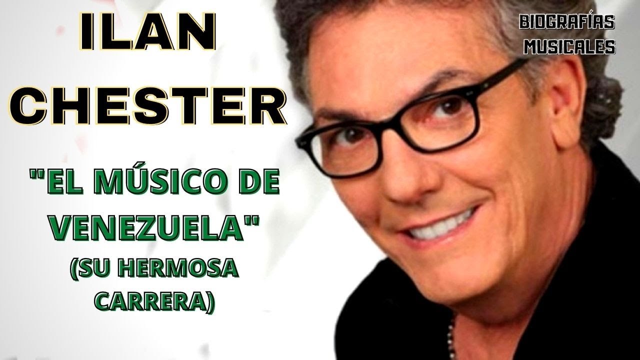 ILAN CHESTER biografía completa - YouTube