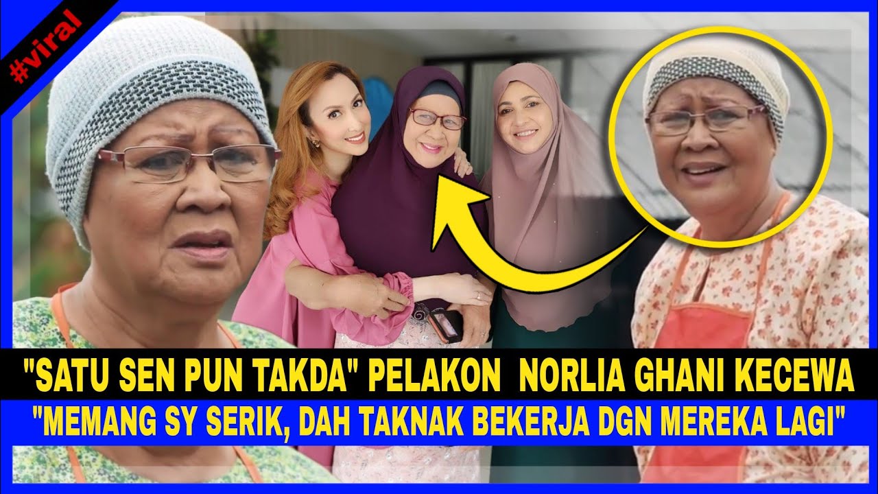 "SATU SEN Pun Takde.. SERIK.." Pelakon NORLIA GHANI KECEWA Tak Dibayar ...
