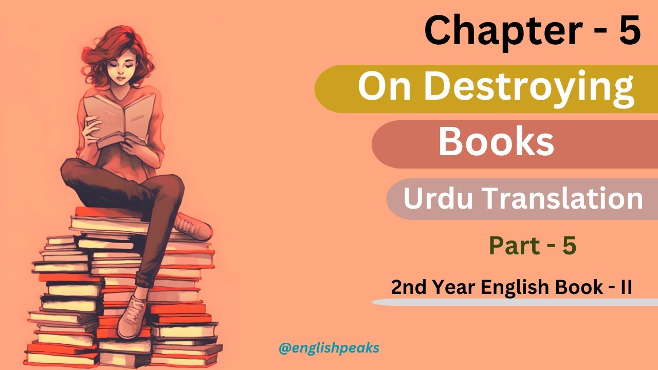 2nd Year English Book-II, Chap 5 On Destroying Books (Part -5) Last ...