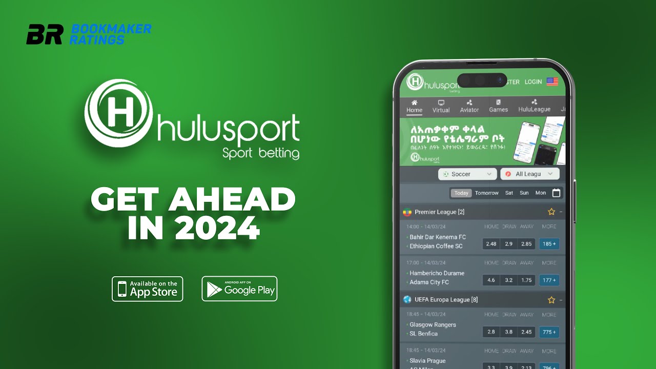 Get Ahead in 2024: Hulusport Ethiopia App In-depth Review by Bookmaker ...