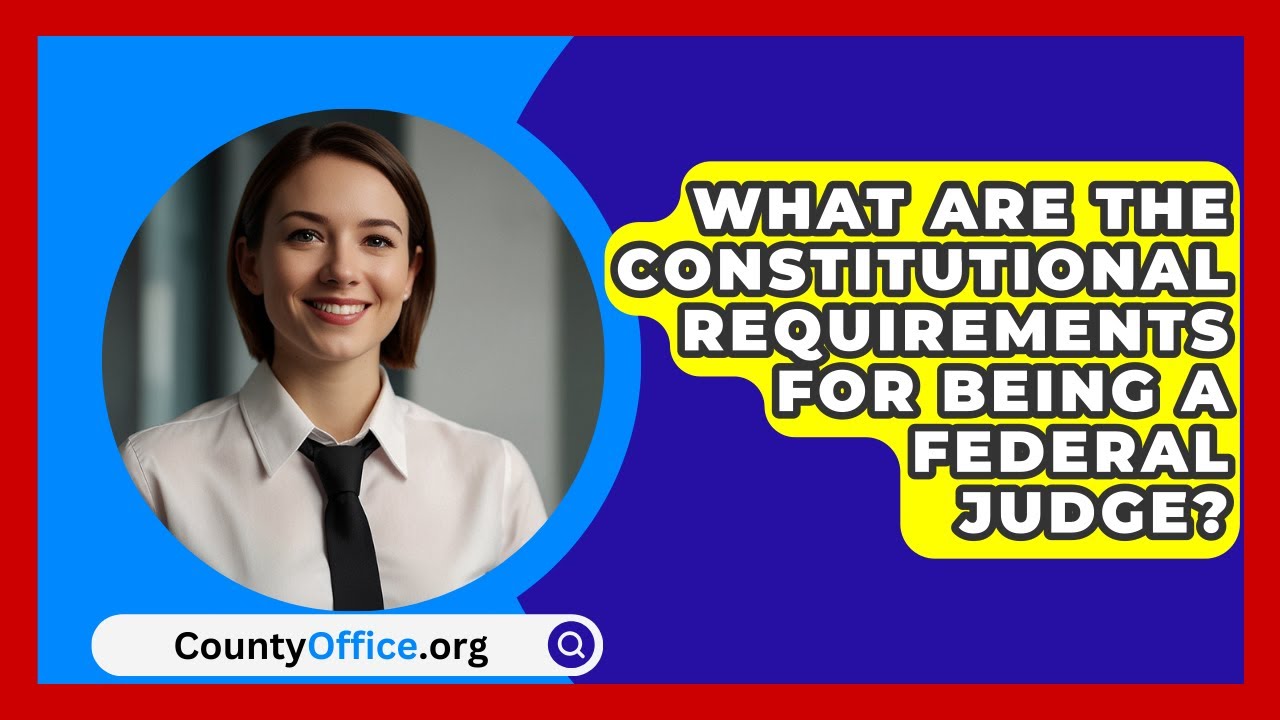 What Are The Constitutional Requirements For Being A Federal Judge ...