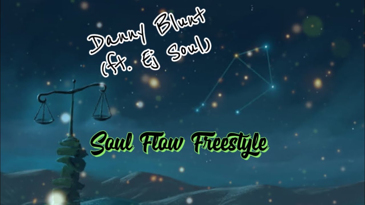 Danny Blunt- Soul Flow Freestyle (ft. Ej Soul) - YouTube