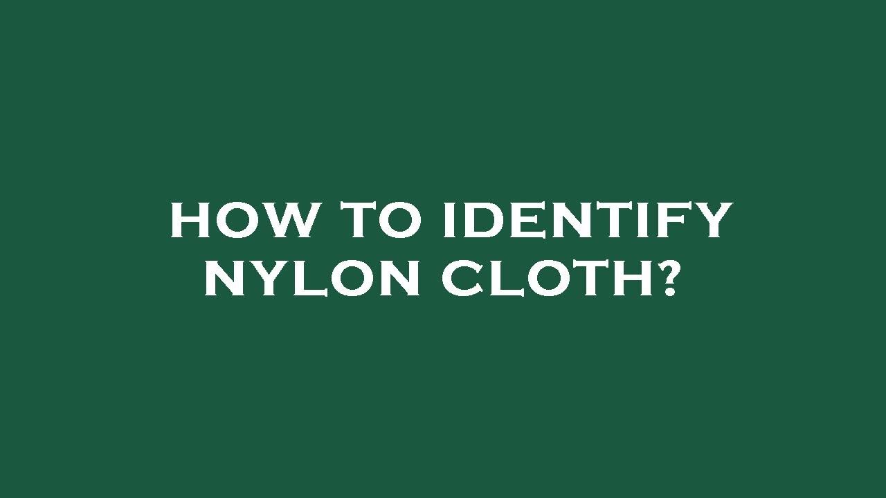 How To Identify Nylon Cloth YouTube how-to-identify-nylon-cloth-youtube