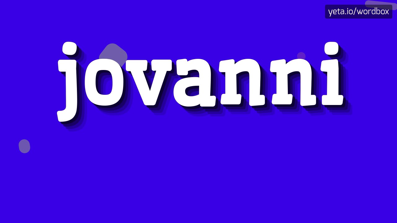 JOVANNI - HOW TO PRONOUNCE IT!? - YouTube