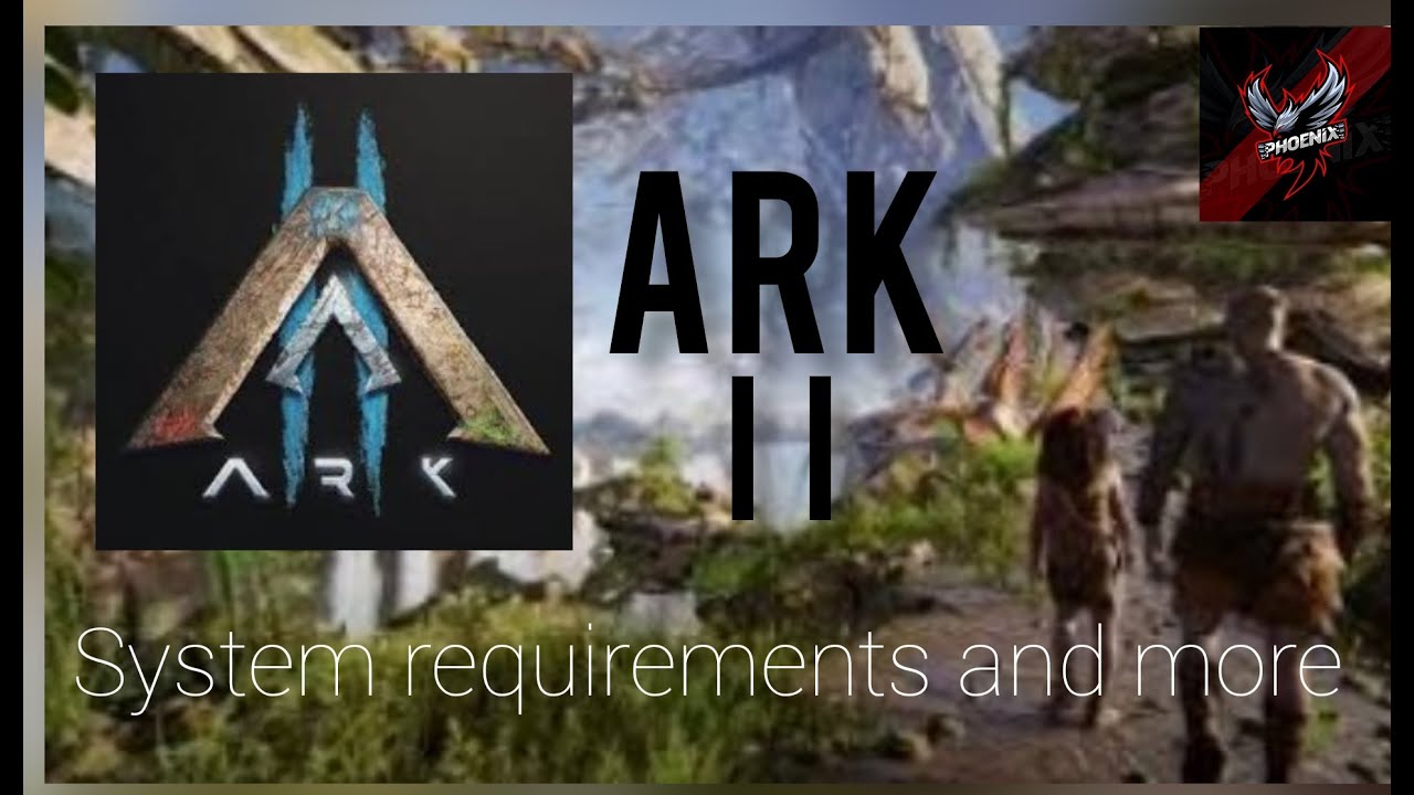 ARK 2 system requirements and more - YouTube