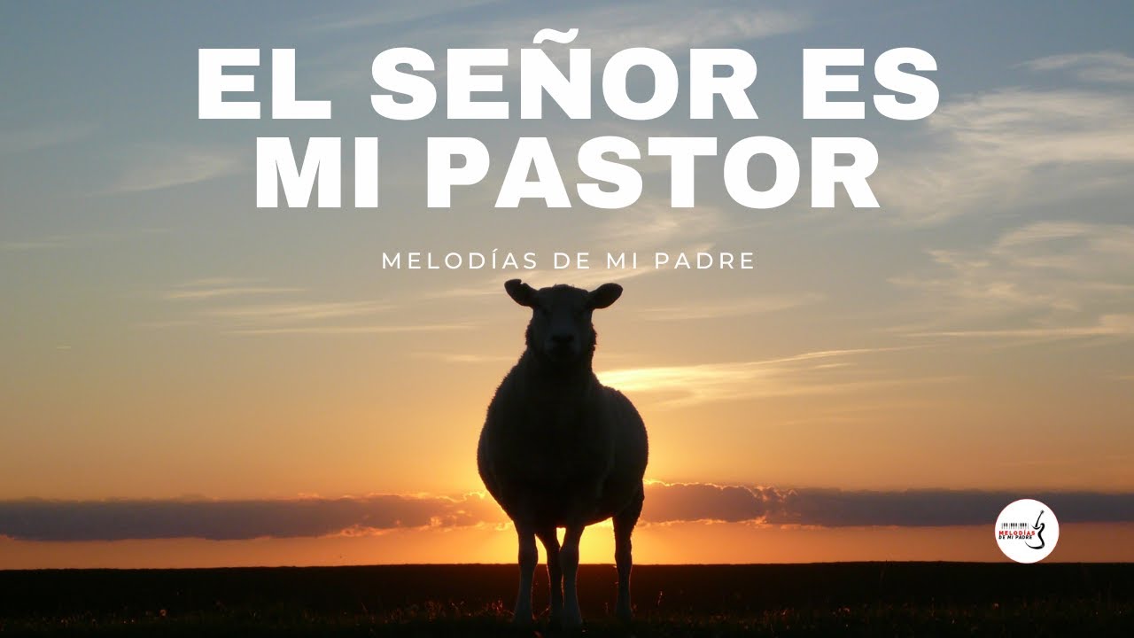 El Señor es mi pastor - música para orar, música instrumental de ...