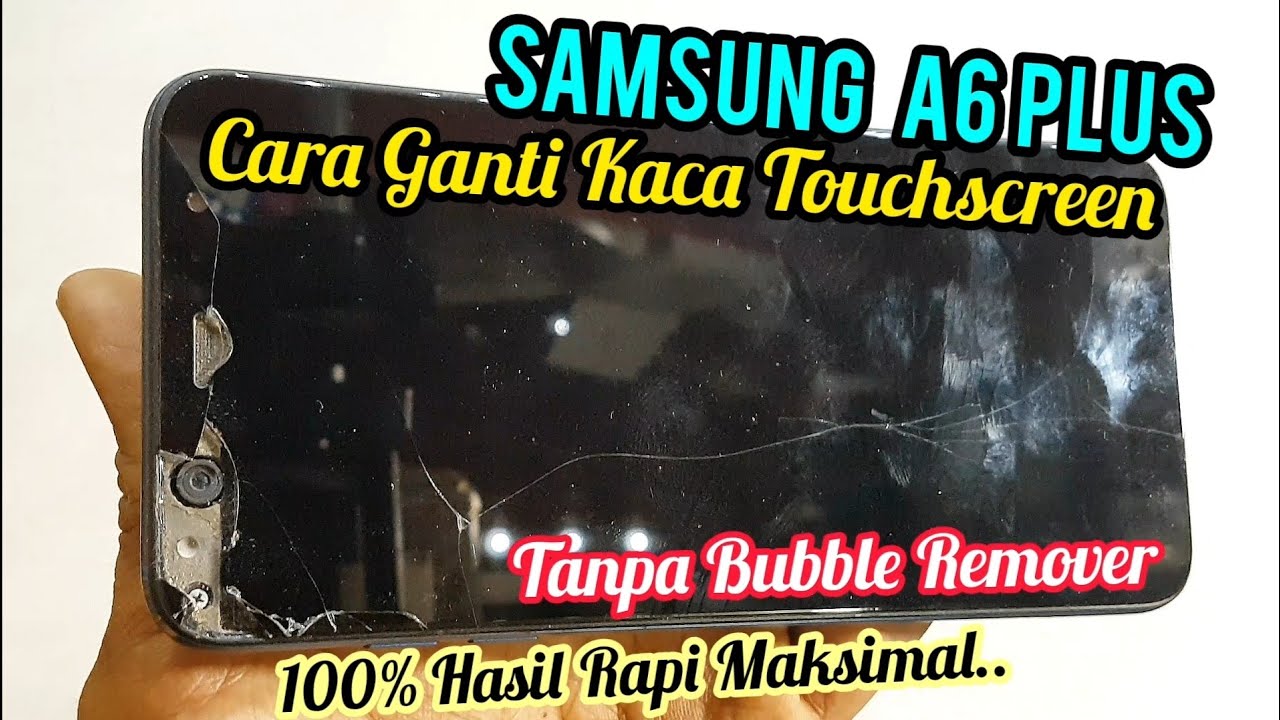 SAMSUNG A6 PLUS LAYAR RETAK TANPA GANTI LCD || REPLACE GLASS SAMSUNG A6 ...