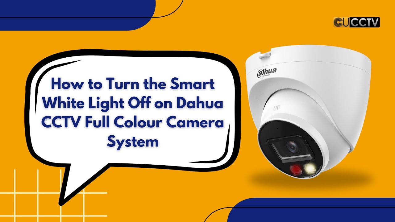 How to Turn the Smart White Light Off on Dahua CCTV Full Colour Camera ...