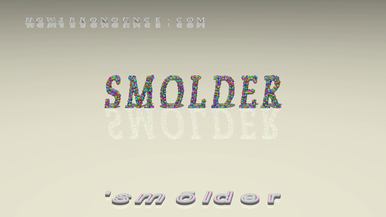 smolder - pronunciation + Examples in sentences and phrases - YouTube