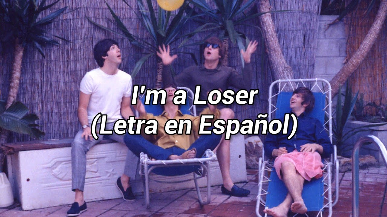 I'm a Loser - The Beatles (Letra en Español) - YouTube