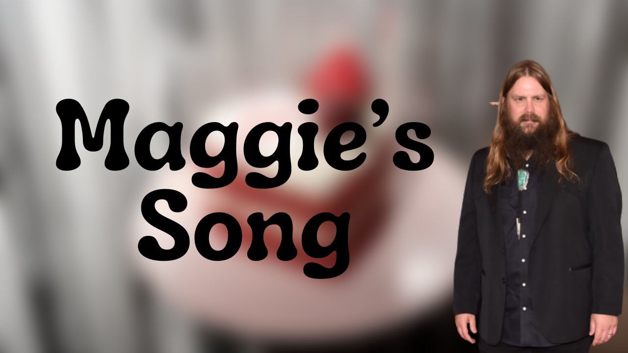 Chris Stapleton - Maggie’s Song (Lyrics) - YouTube