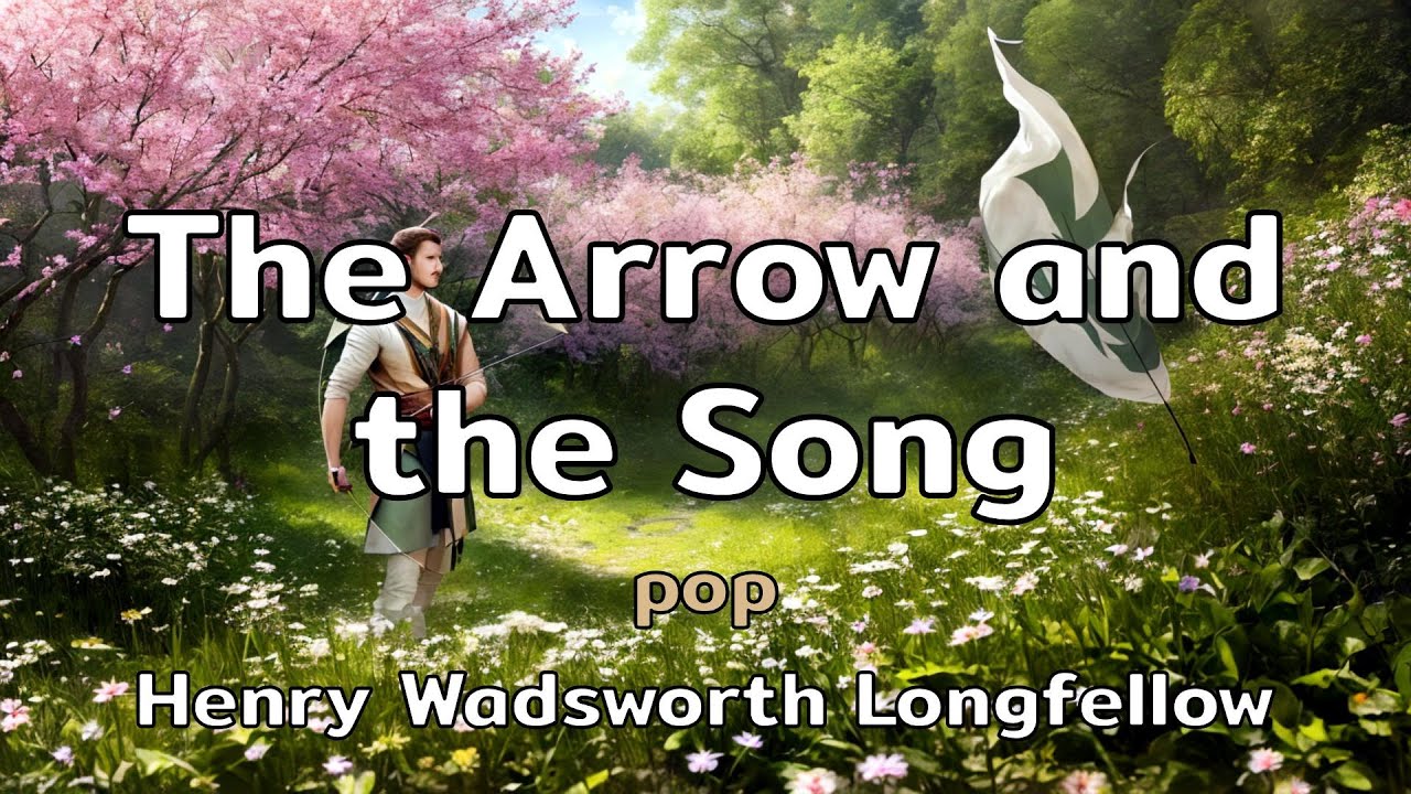 The Arrow and the Song | a pop song with lyrics by Henry Wadsworth ...