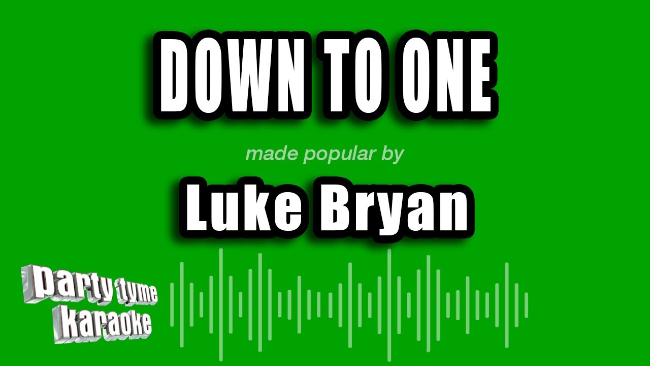 Luke Bryan - Down To One (Karaoke Version) - YouTube