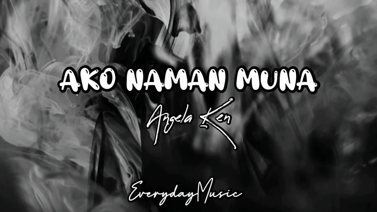 (1 Hour Lyrics) Ako Naman Muna - Angela Ken - YouTube