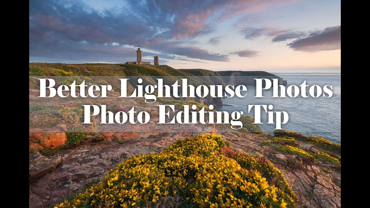 Improve your Lighthouse Photos with these tips - Photo Editing Tutorial ...