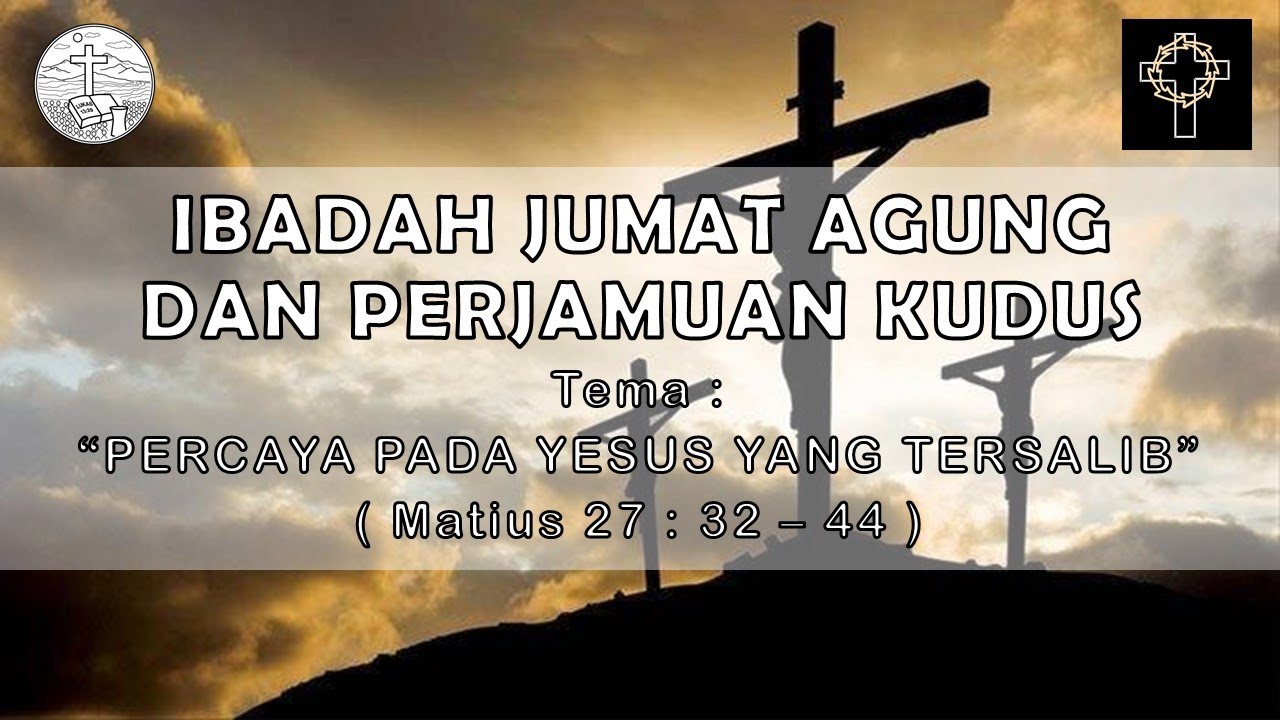 Ibadah Jumat Agung Dan Perjamuan Kudus Youtube