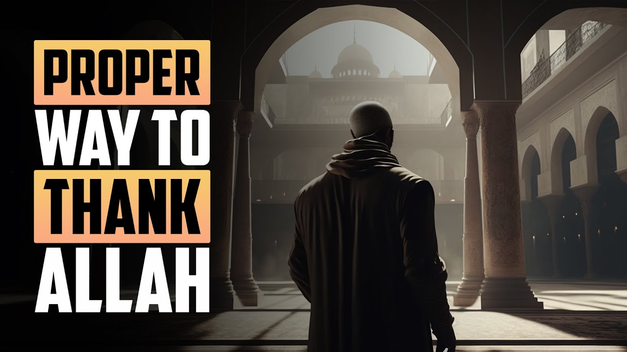 THE PROPER WAY TO THANK ALLAH - YouTube