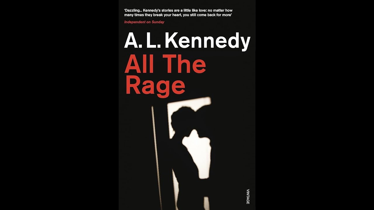 Plot summary, “All the Rage” by A. L. Kennedy in 3 Minutes - Book ...