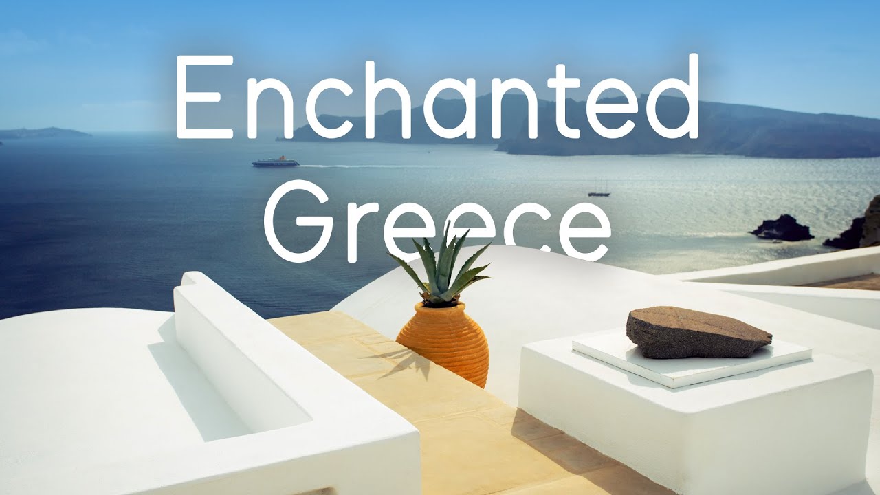 Enchanted Greece | Bouzouki Harmonies in Picturesque Paradises | Sounds ...