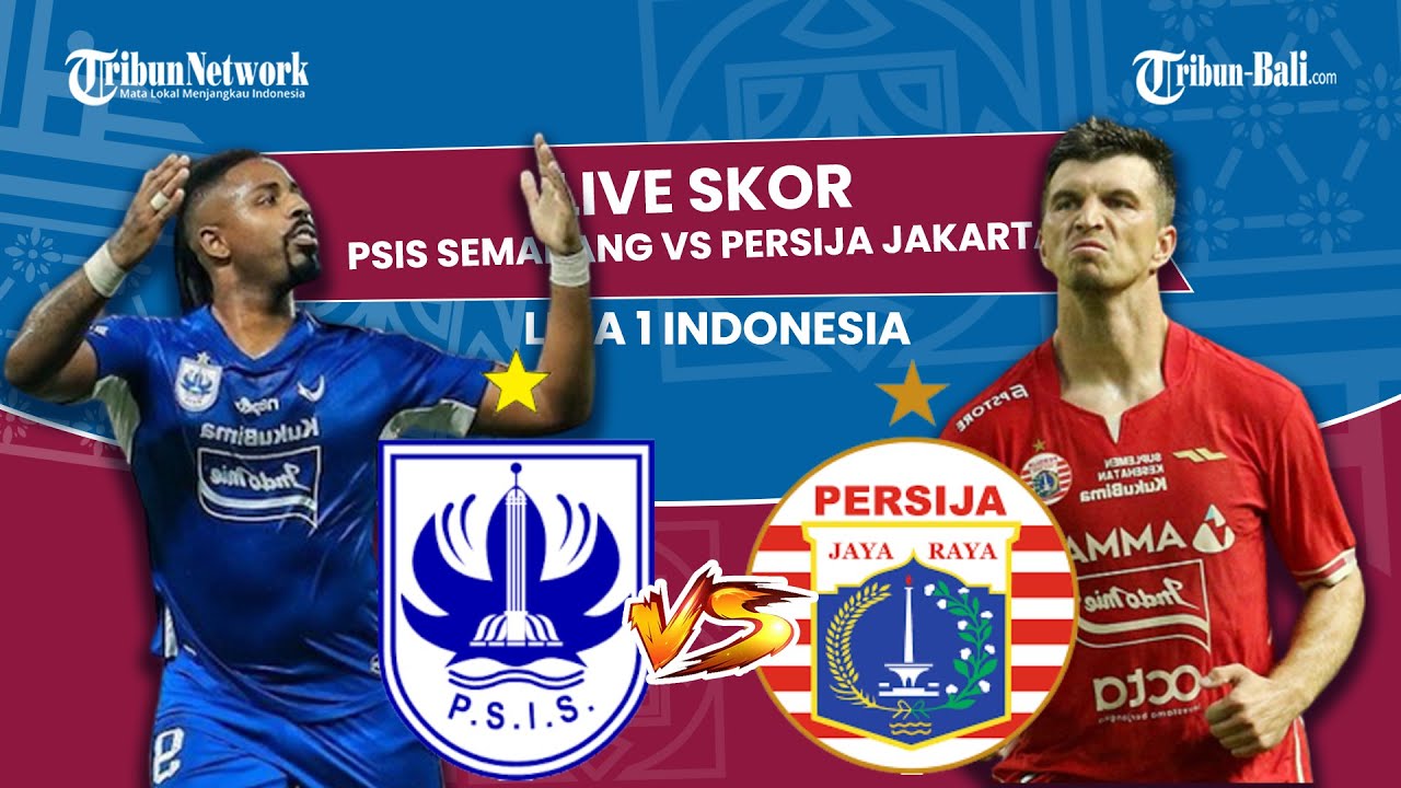 🔴LIVE SCORE | PSIS SEMARANG VS PERSIJA JAKARTA | LIGA 1 INDONESIA - YouTube
