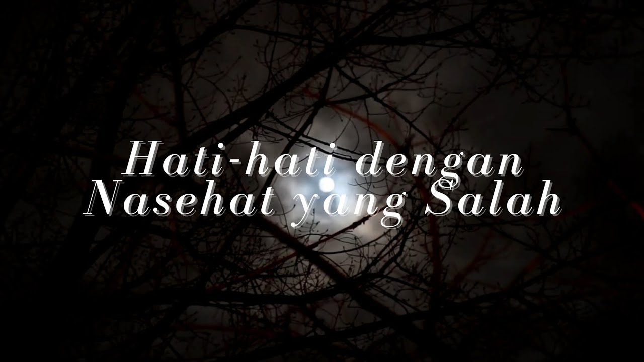 Hati-hati dengan Nasehat yang Salah -Ceramah pendek Dr. KH. Ahmad ...