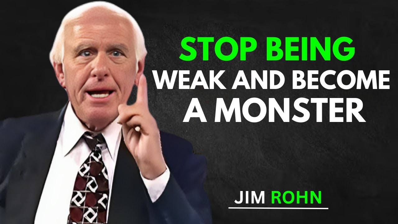 Stop Being Weak and Become a Monster | Jim Rohn's Powerful Motivation ...