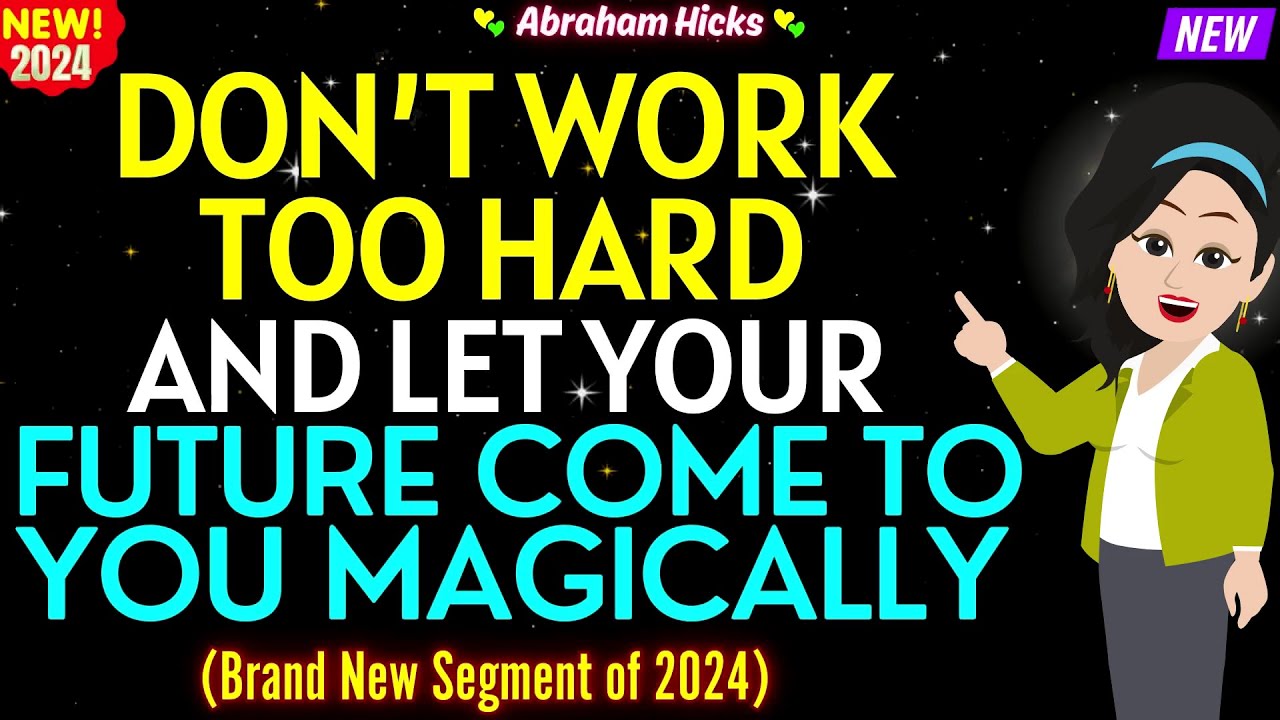 Abraham Hicks 2024 | A Brand New Message Direct from Source Don't Work ...