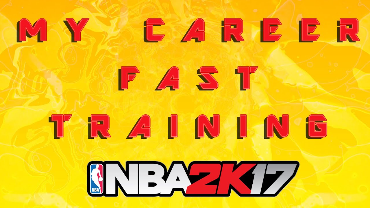 NBA 2K17 MyCareer Fast Training - YouTube