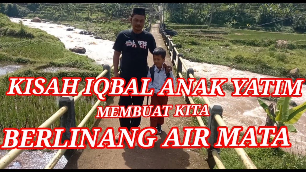 KISAH IQBAL ANAK YATIM MEMBUAT KITA BERLINANG AIR MATA - YouTube