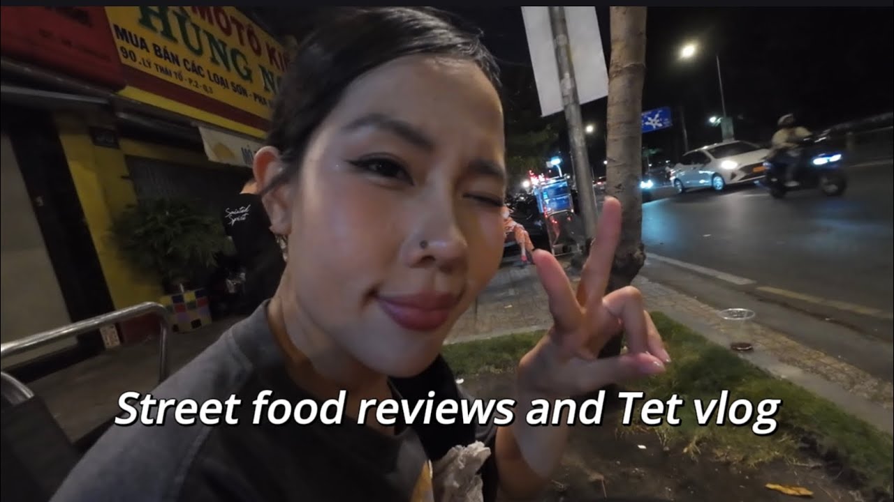 Street food reviews and Tet vlog - YouTube