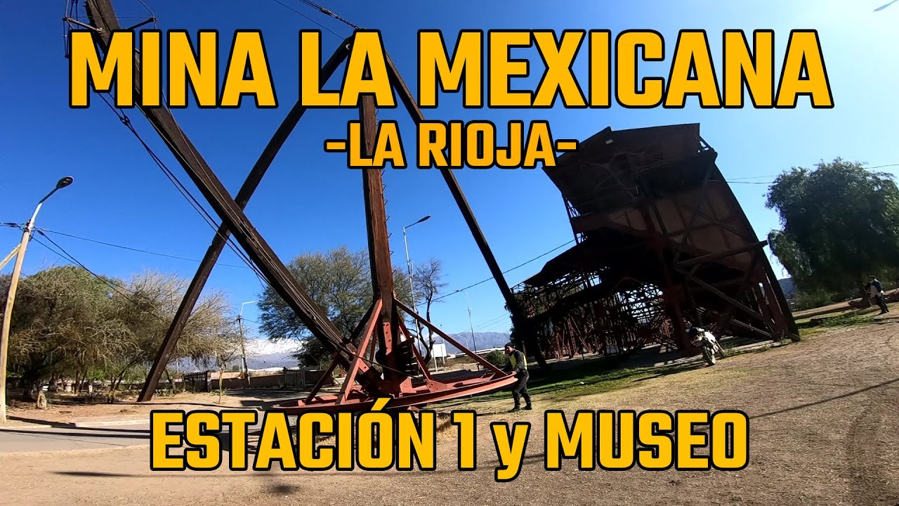 T23 Mina La MEXICANA La Rioja - Estacion 1 y Museo - Día 4 - YouTube