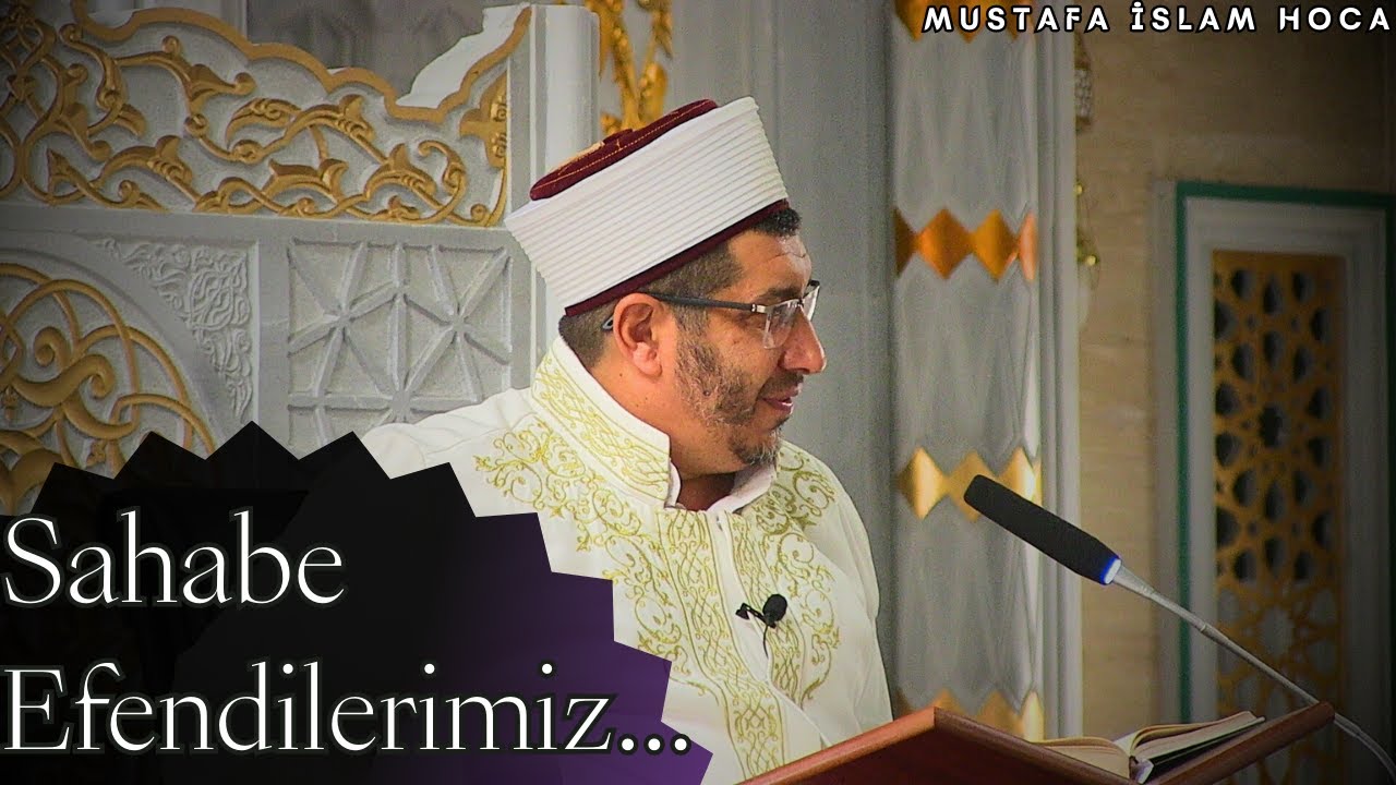 Sahabe Efendilerimiz ... | Mustafa İSLAM Hoca - YouTube