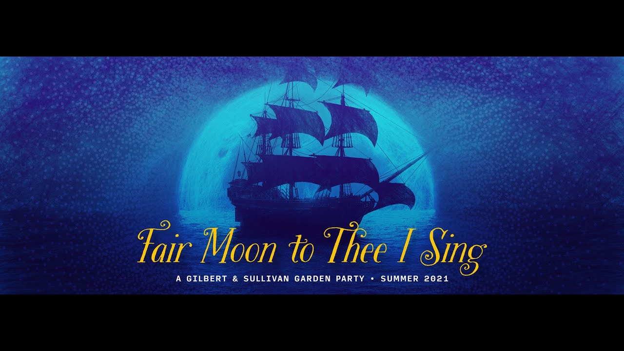 Fair Moon to Thee I sing, a Gilbert and Sullivan Garden Party - YouTube