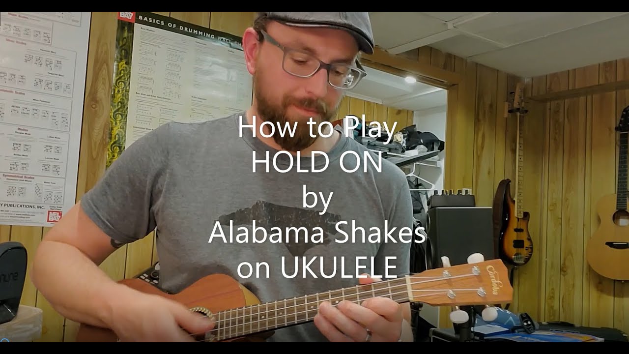 Hold On by Alabama Shakes Ukulele Tutorial. How to Play Hold On By The ...