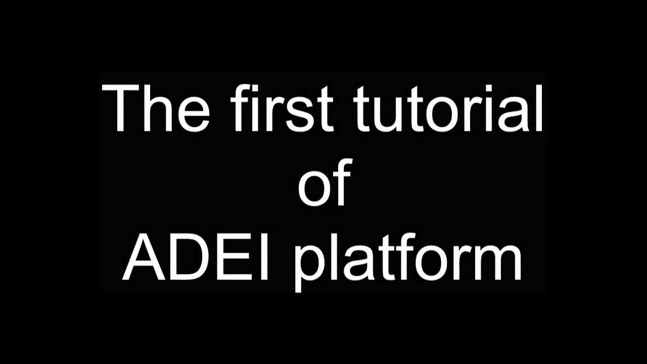 The First tutorial of ADEI platform - YouTube