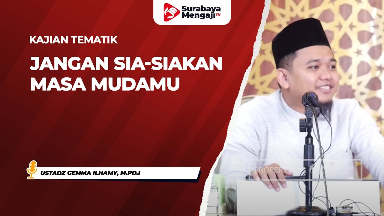 Jangan Sia-Siakan Masa Mudamu - Ustadz Gemma Ilhamy, M.Pd.I - YouTube